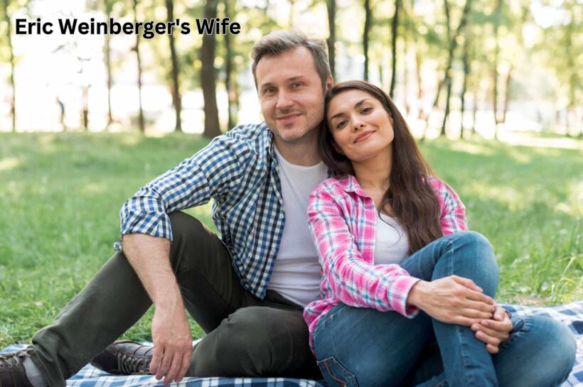 Getting to Know Eric Weinberger's Wife: A Look into Their Relationship